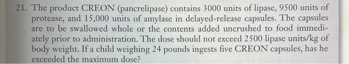 Solved 21. The product CREON (pancrelipase) contains 3000 | Chegg.com