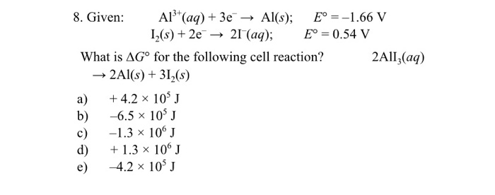 Solved 8. Given: Al3+(aq) + 3e → Al(s); E° =-1.66 V Iz(s) + | Chegg.com