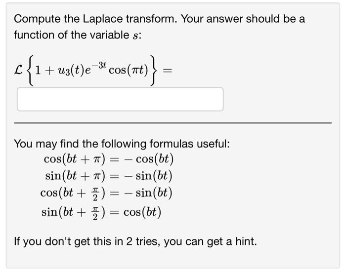 Solved Compute the Laplace transform. Your answer should be | Chegg.com