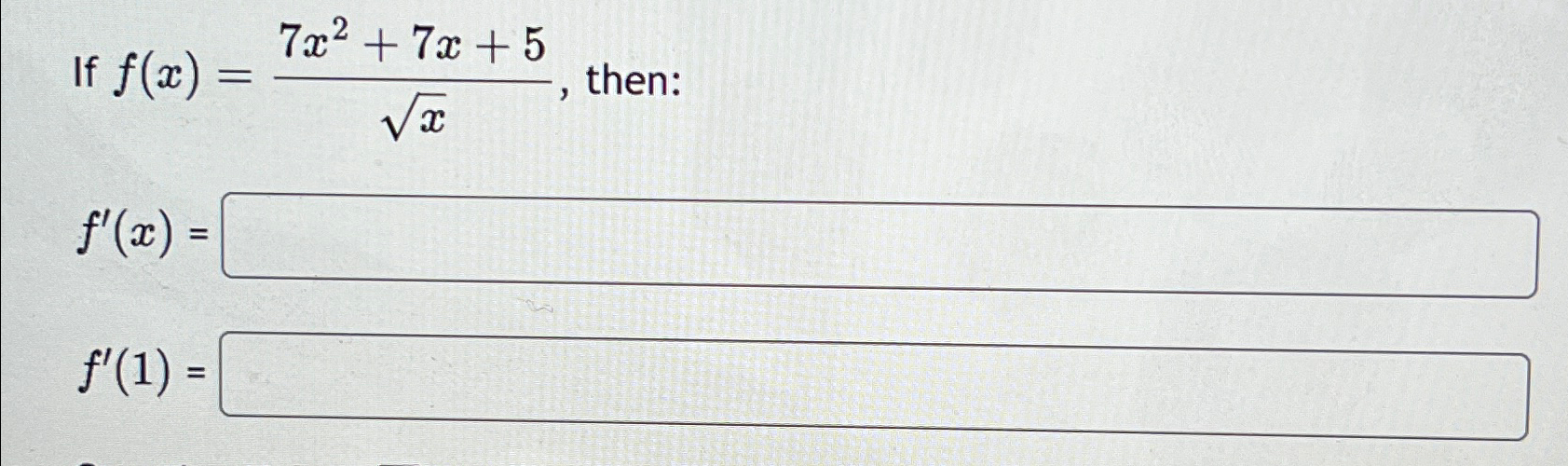 Solved If f(x)=7x2+7x+5x2, ﻿then:f'(x)=f'(1)= | Chegg.com