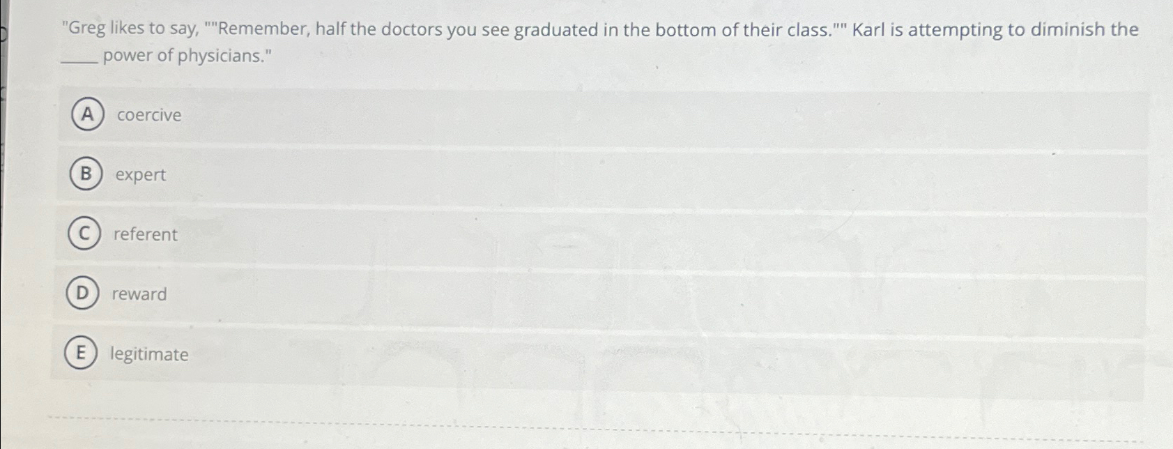 Solved "Greg likes to say, "'Remember, ﻿half the doctors you | Chegg.com