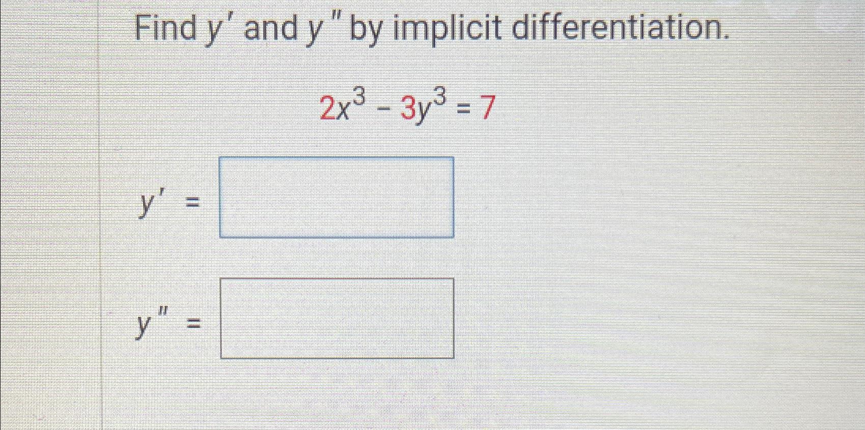 Solved Find y' ﻿and y'' ﻿by implicit | Chegg.com