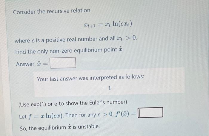 Solved Consider the recursive relation xt+1=xtln(cxt) where | Chegg.com