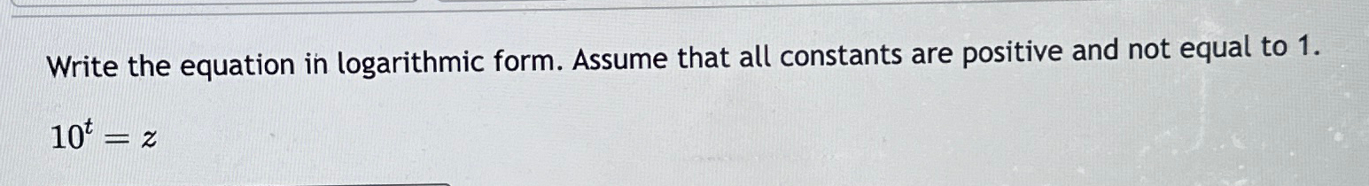Solved Write the equation in logarithmic form. Assume that | Chegg.com