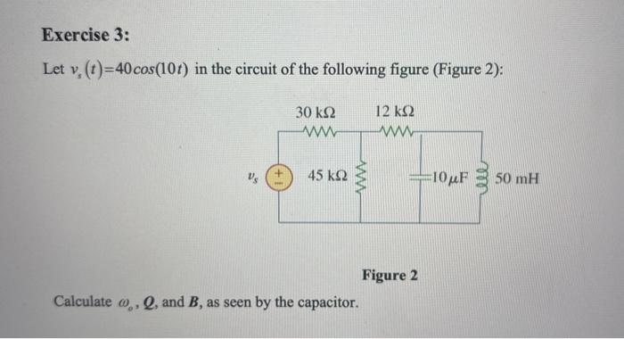Solved Exercise 3: Let v, (t)=40 cos(108) in the circuit of | Chegg.com