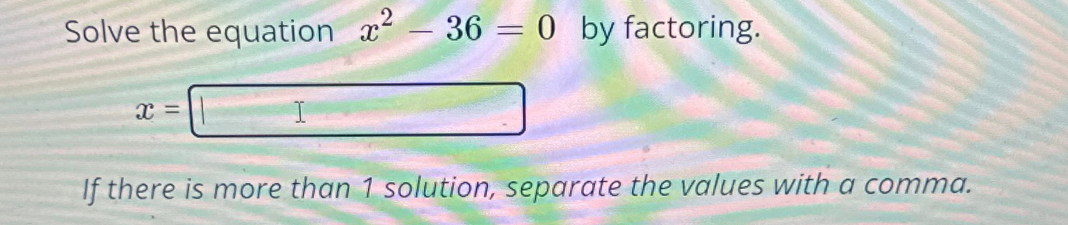 Solve the equation x2-36=0 ﻿by factoring.x=If there | Chegg.com