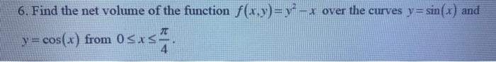 Solved 6. Find the net volume of the function f(x,y)=y2−x | Chegg.com
