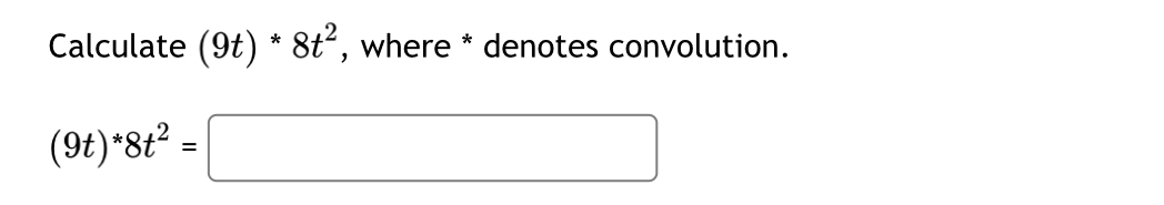 Solved Calculate (9t) * 8t2, ﻿where * ﻿denotes | Chegg.com