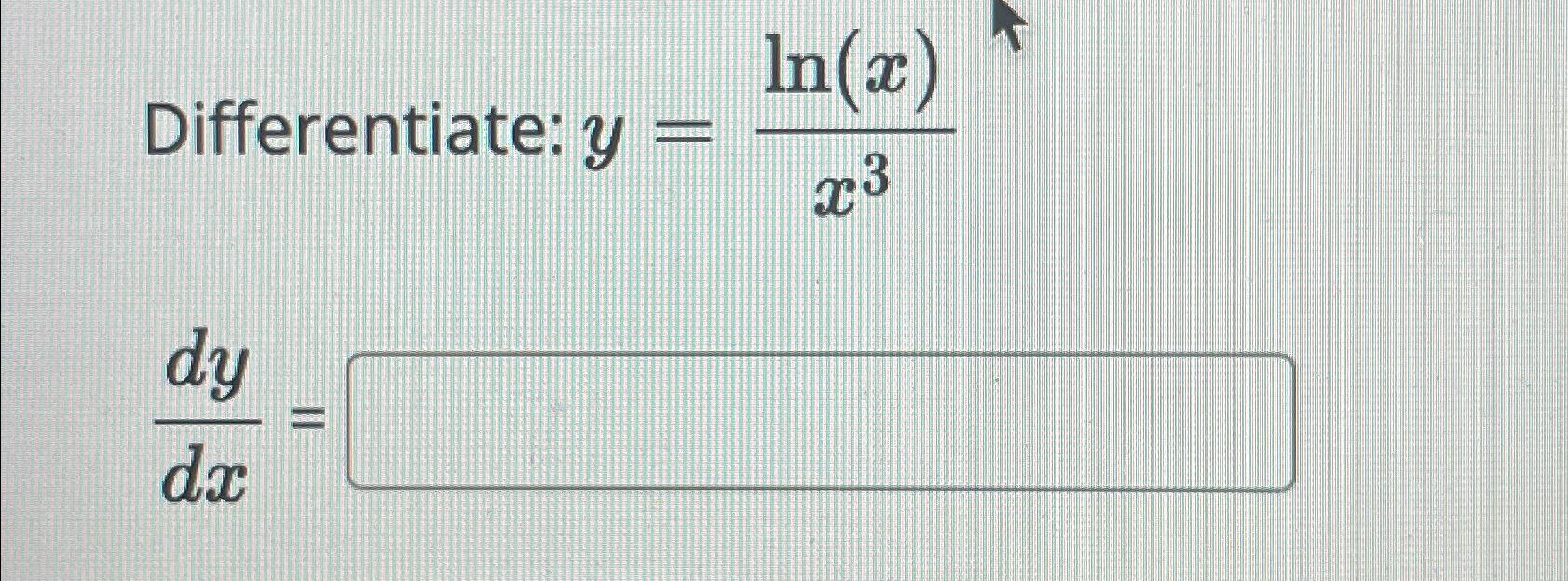 Solved Differentiate: y=ln(x)x3dydx= | Chegg.com
