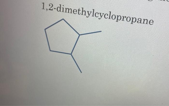 Solved 1,2-dimethylcyclopropane | Chegg.com