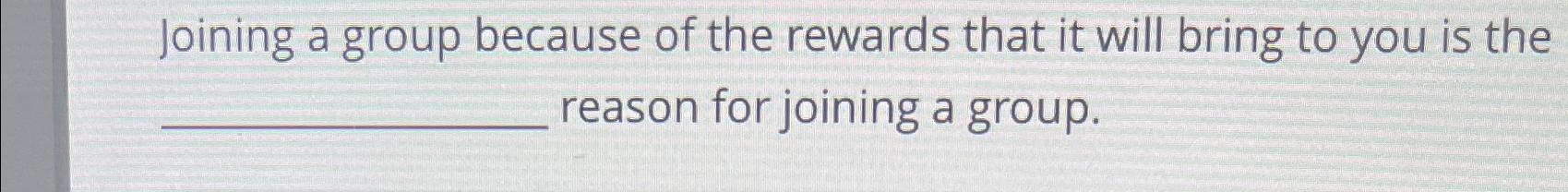 Solved Joining a group because of the rewards that it will | Chegg.com