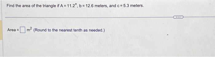 Solved Find the area of the triangle if A = 11.2°, b = 12.6 | Chegg.com