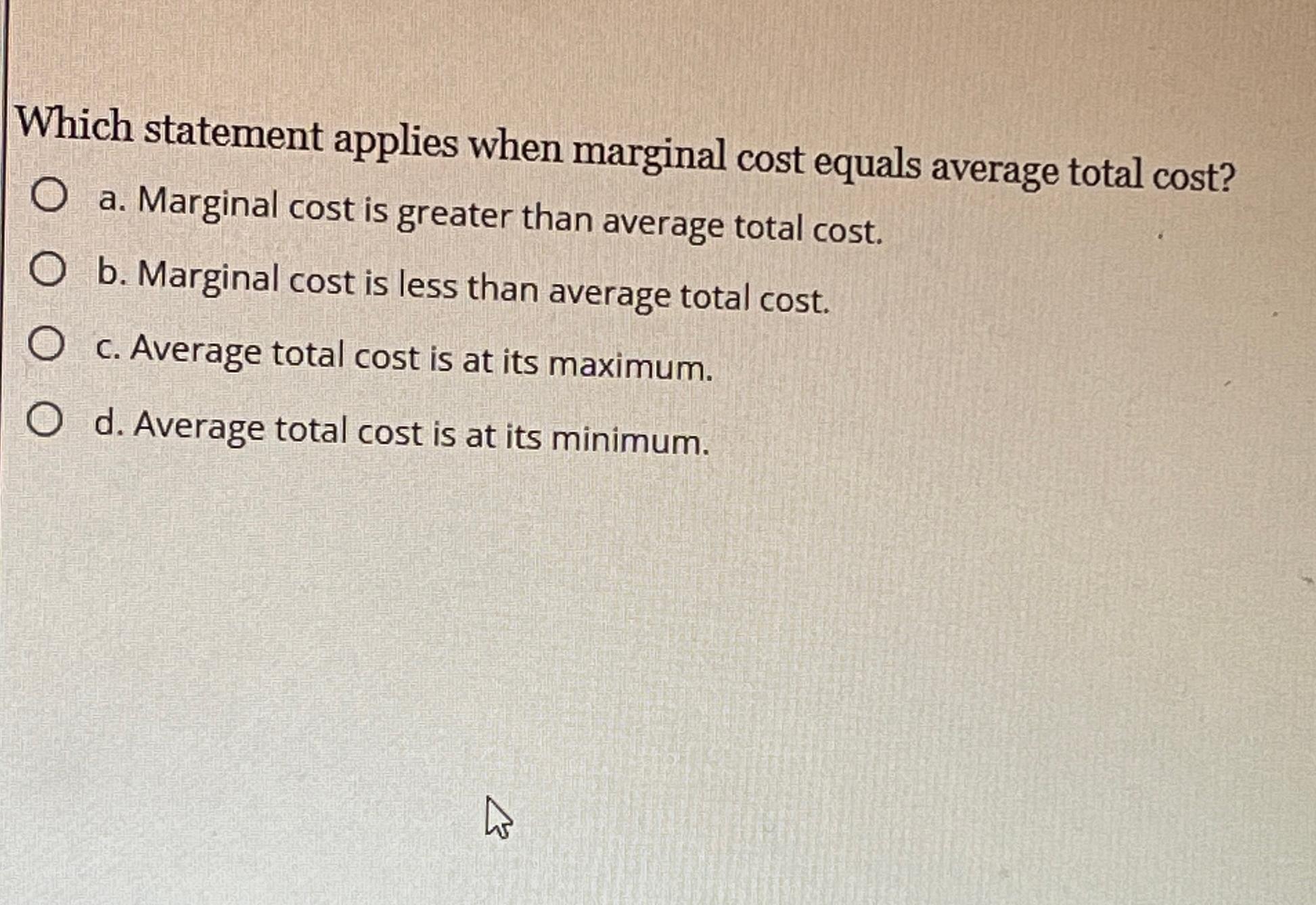 Solved Which statement applies when marginal cost equals | Chegg.com