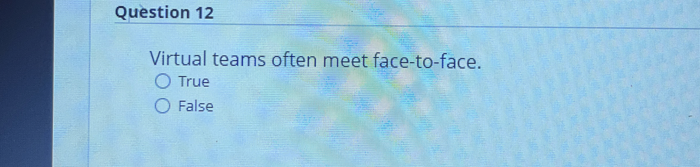 Solved Question 12Virtual teams often meet face-to-face. | Chegg.com