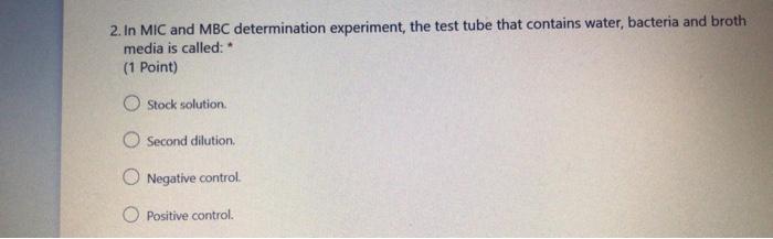 Solved 2. In MIC and MBC determination experiment, the test | Chegg.com