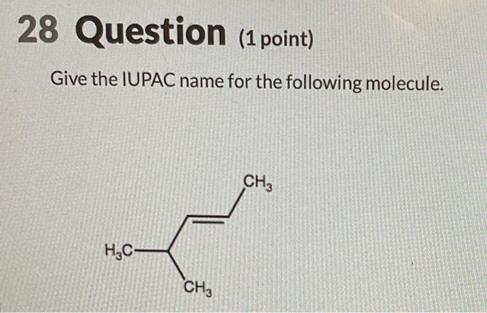 Solved Give the IUPAC name for the following molecule. | Chegg.com