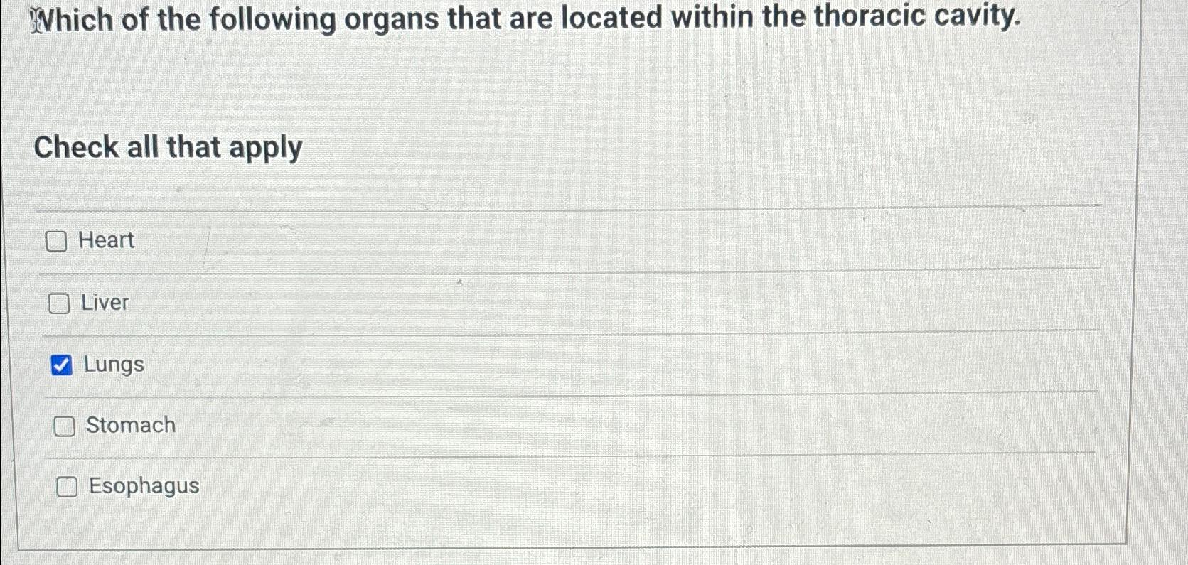 Solved Which of the following organs that are located within | Chegg.com