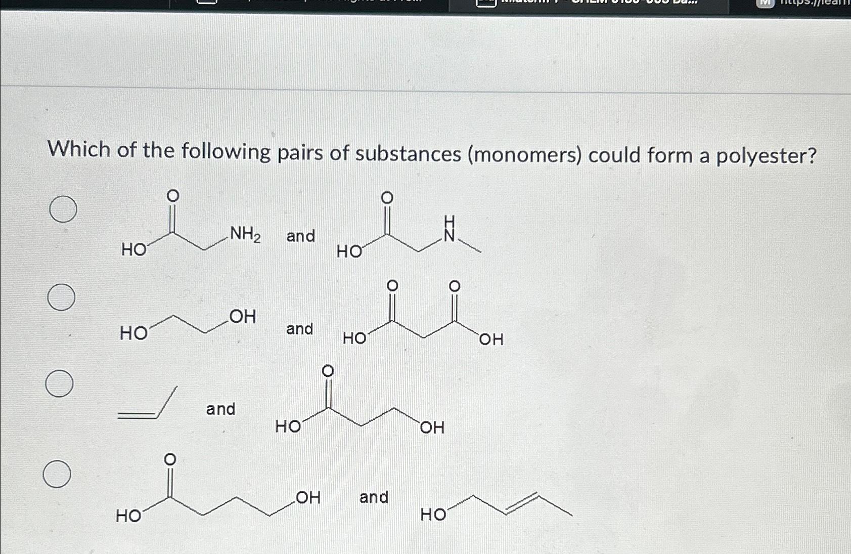 Solved Which of the following pairs of substances (monomers) | Chegg.com