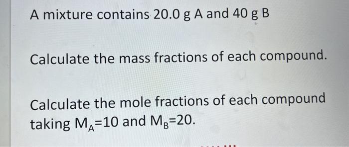 Solved A mixture contains 20.0 g A and 40 gB Calculate the | Chegg.com