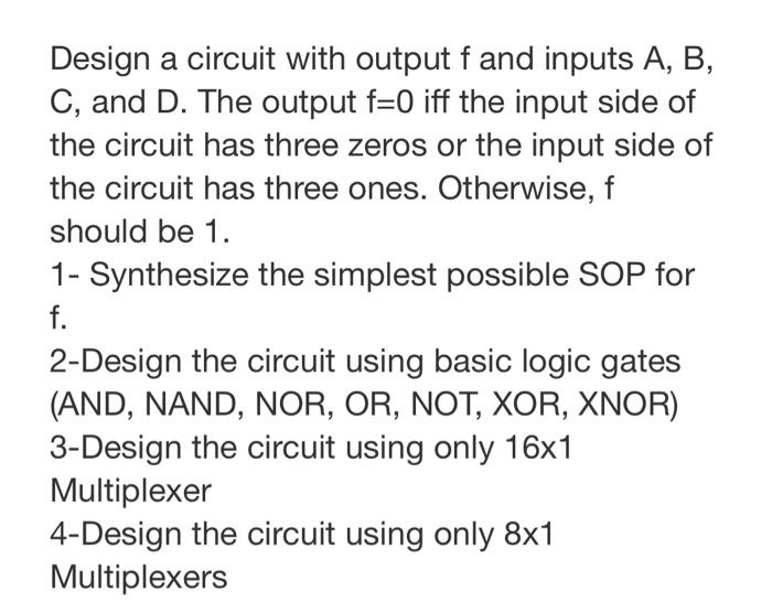 [Solved]: Design a circuit with output \( f \) and inputs