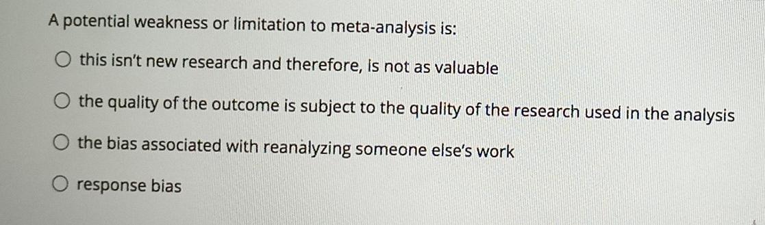 Solved A potential weakness or limitation to meta-analysis | Chegg.com