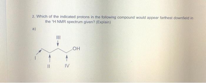 Solved 2. Which of the indicated protons in the following | Chegg.com