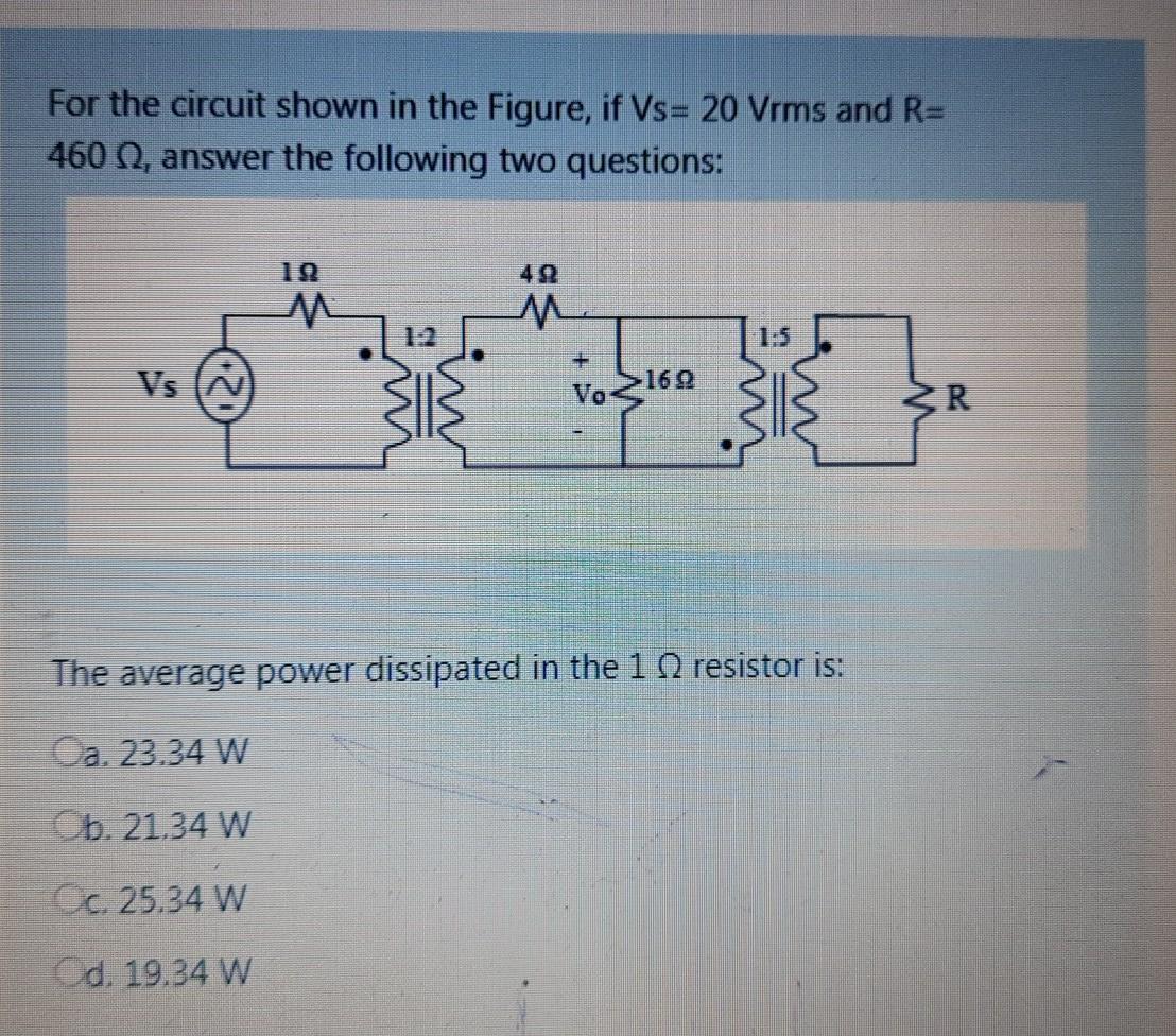 Solved For the circuit shown in the Figure, if Vs= 20 Vrms | Chegg.com