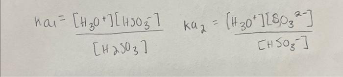 Solved Ka=[H2SO3][H3O+][HSO3−]Ka2=[HSO3−][H3O+][SO32−] | Chegg.com