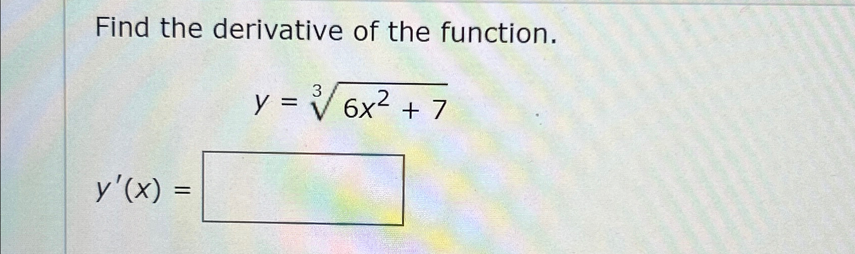 Solved Find the derivative of the function.y=6x2+73y'(x)= | Chegg.com