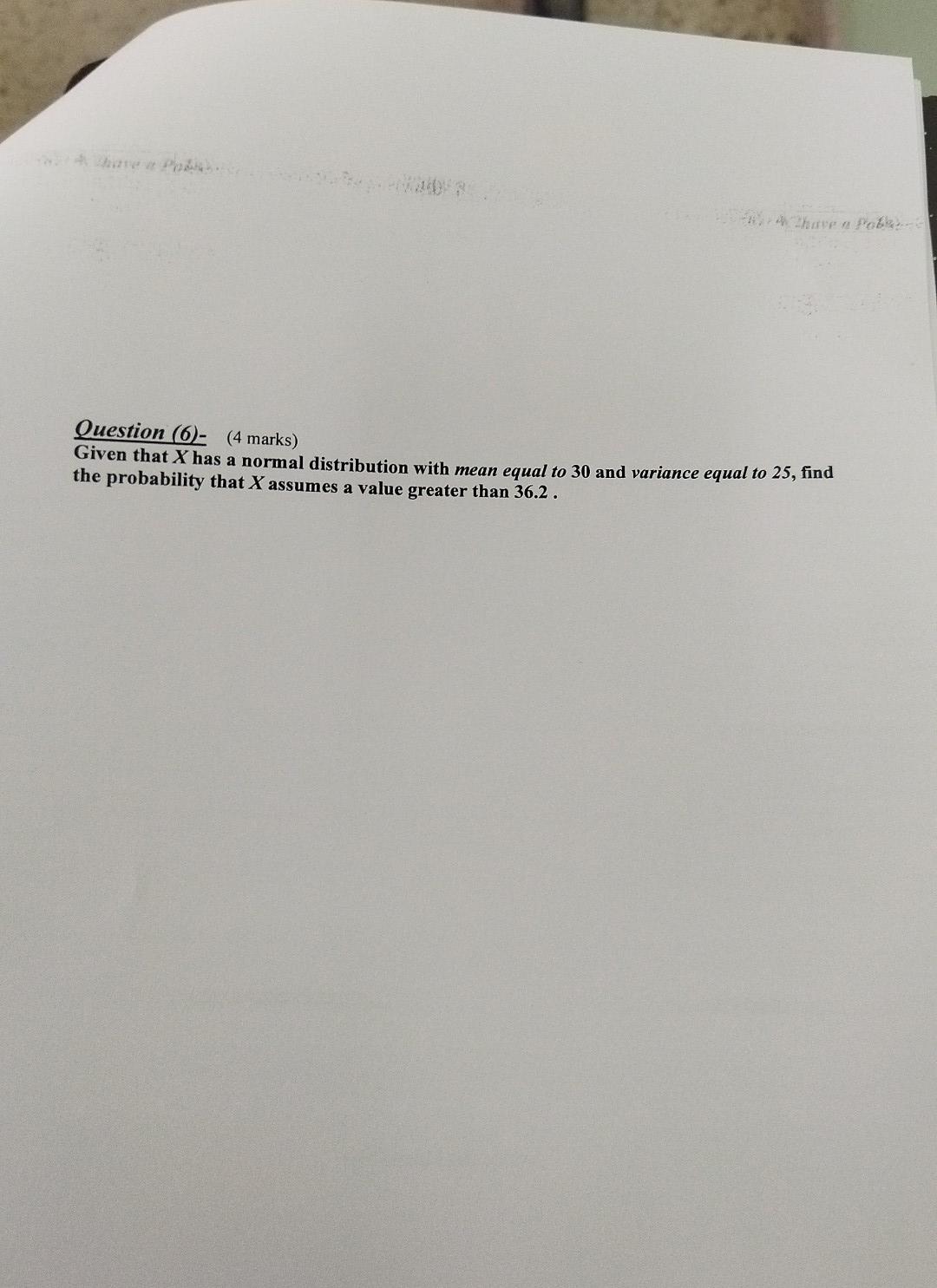 Solved Question (6)- (4 marks) Given that X has a normal | Chegg.com