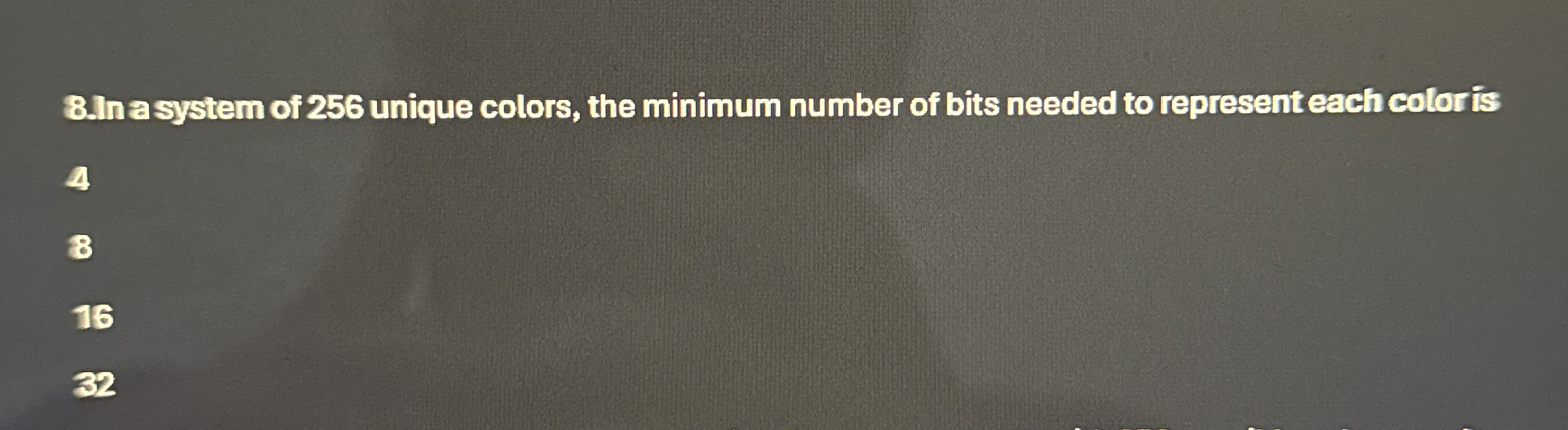 Solved 8.In a system of 256 ﻿unique colors, the minimum | Chegg.com