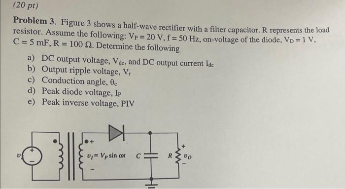 Solved Problem 3. Figure 3 shows a half-wave rectifier with | Chegg.com