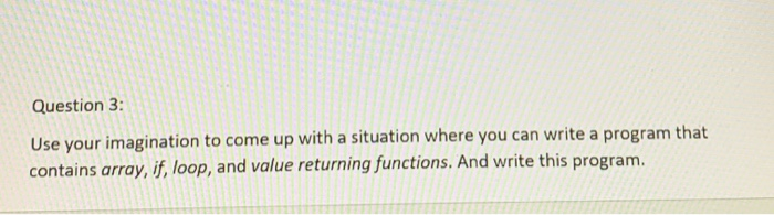 Solved Question 3 Use your imagination to come up with a | Chegg.com