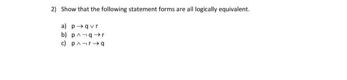 Solved 2) Show that the following statement forms are all | Chegg.com