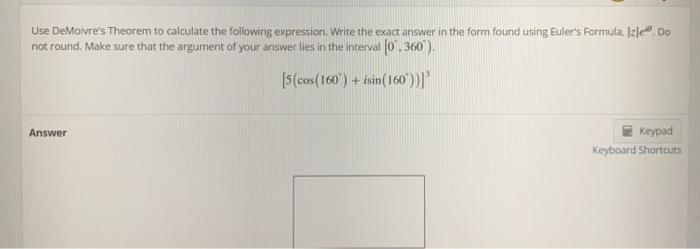 Solved Use DeMoivre's Theorem to calculate the following | Chegg.com