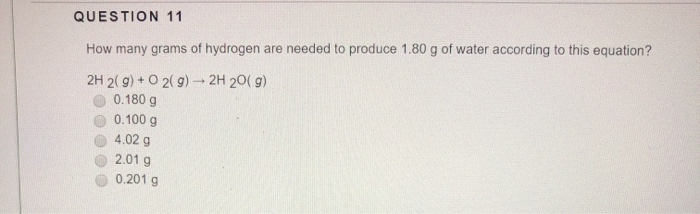 Solved QUESTION 11 How many grams of hydrogen are needed to | Chegg.com