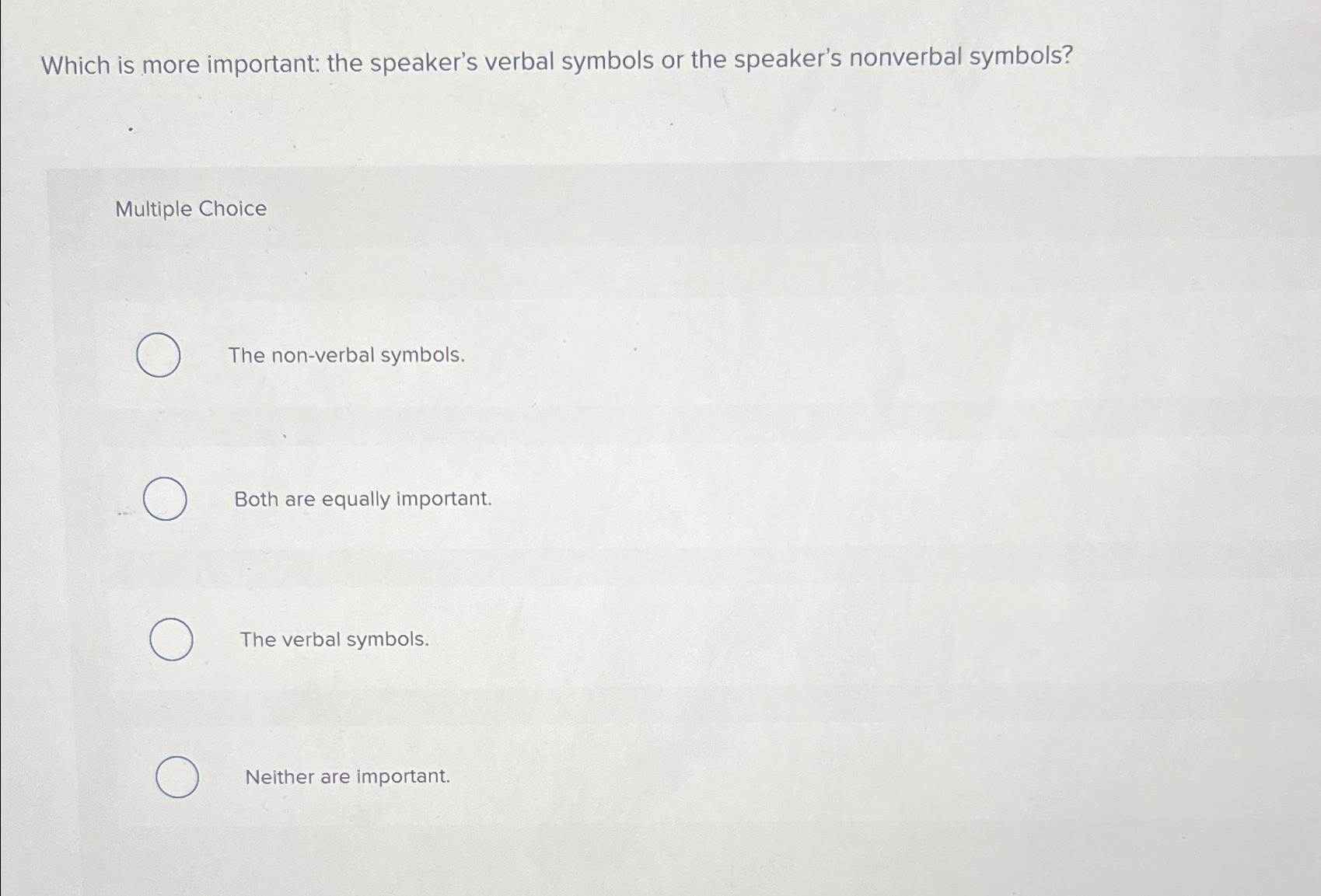 Solved Which is more important: the speaker's verbal symbols | Chegg.com