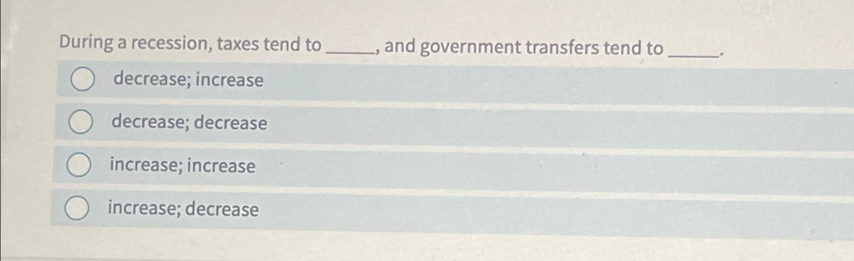 Solved During a recession, taxes tend to and government | Chegg.com