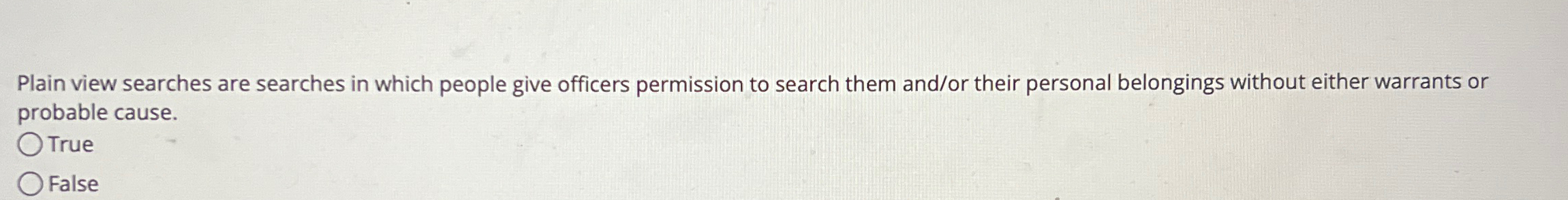 Solved Plain view searches are searches in which people give | Chegg.com