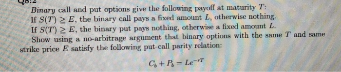 Solved Binary call and put options give the following payoff | Chegg.com
