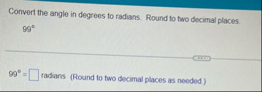 Solved Convert the angle in degrees to radians. Round to two | Chegg.com