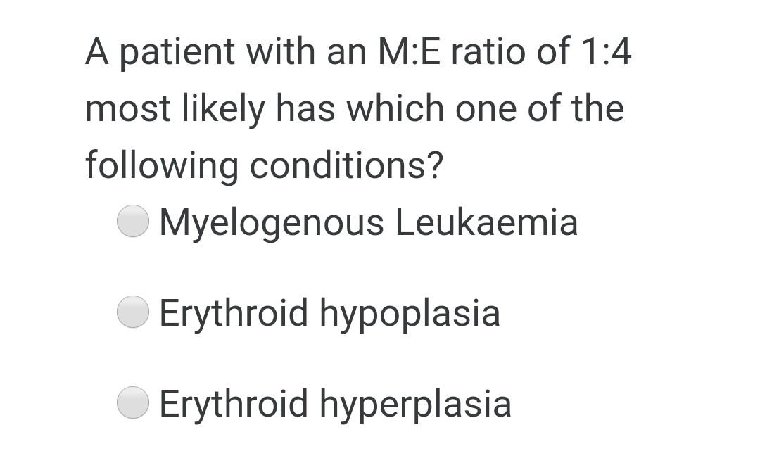 Solved A patient with an M:E ratio of 1:4 most likely has | Chegg.com