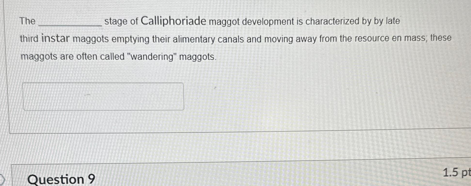 Solved The ﻿stage of Calliphoriade maggot development is | Chegg.com