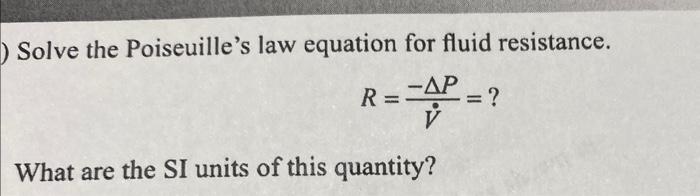 Solved Solve the Poiseuille's law equation for fluid | Chegg.com