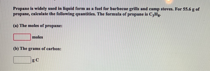 Solved Propane is widely used in liquid form as a fuel for | Chegg.com