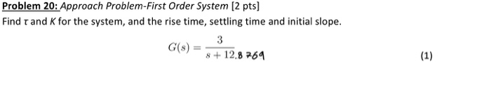 Solved Problem 20: Approach Problem-First Order System (2 | Chegg.com