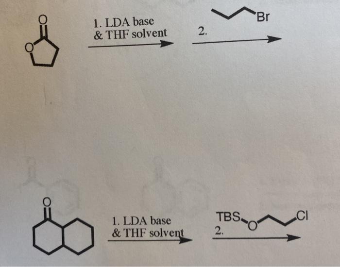 Solved 'Br 1. LDA base & THF solvent 2. O CI 1. LDA base & | Chegg.com
