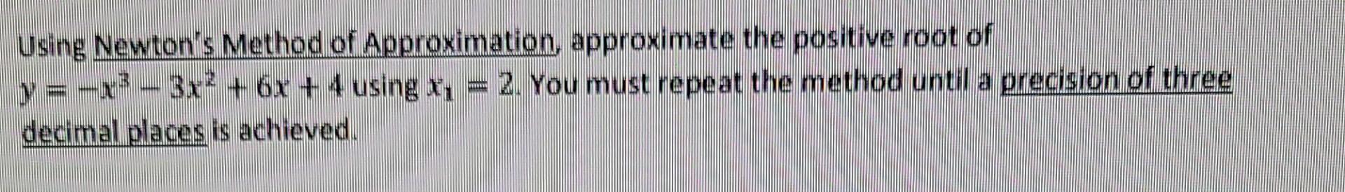 Solved Using Newton's Method of Approximation, approximate | Chegg.com