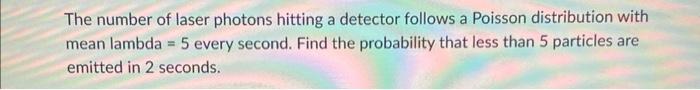 Solved The number of laser photons hitting a detector | Chegg.com
