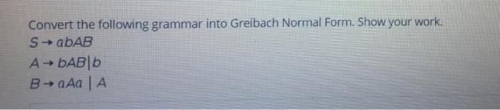 Solved Convert the following grammar into Greibach Normal | Chegg.com